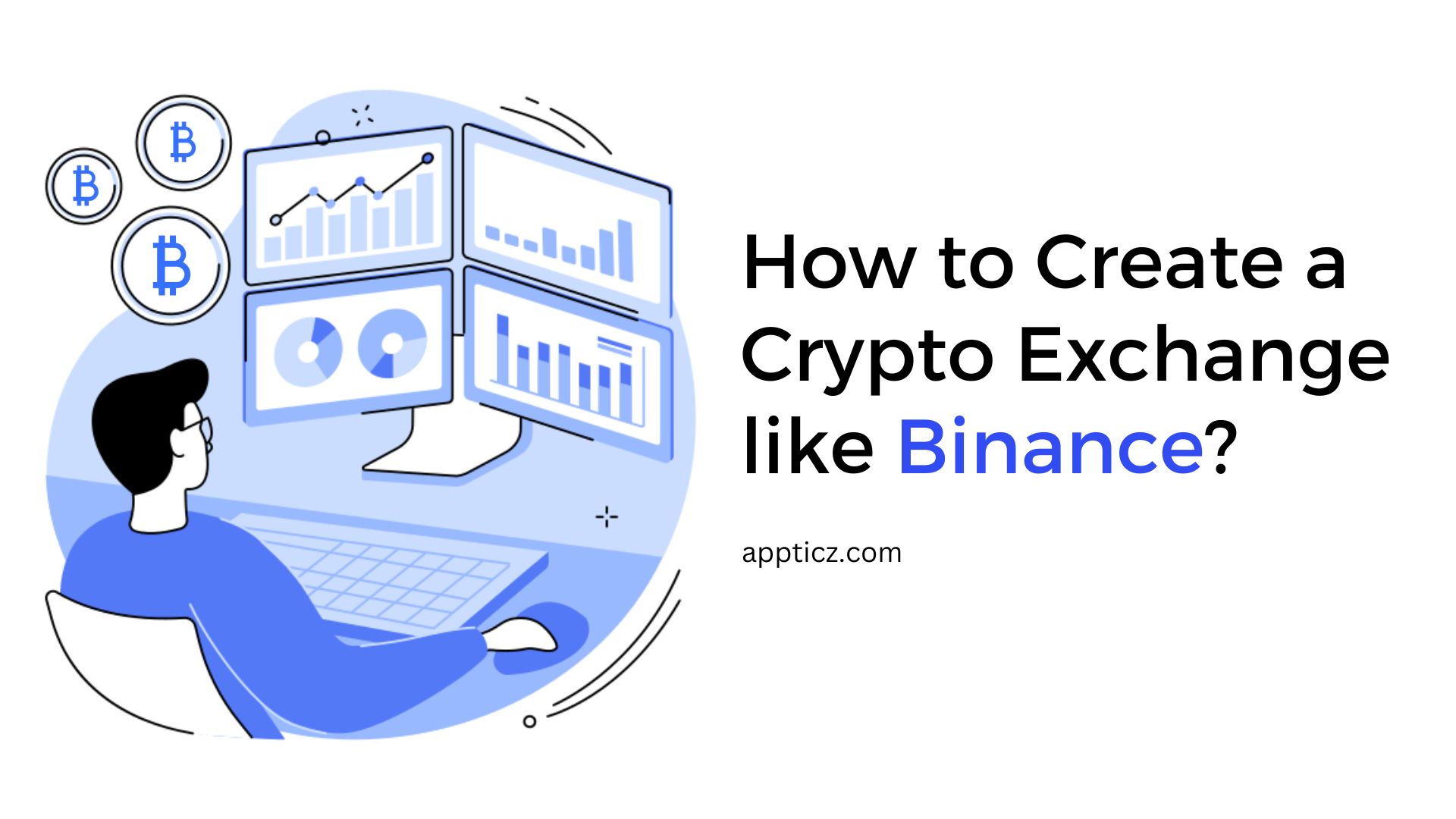 How to Create a Crypto Exchange Like Binance in 2025? How to Create a Crypto Exchange Like Binance in 2025?