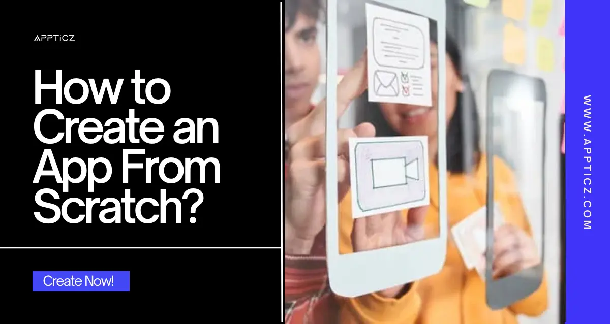 How to Make an App From Scratch in 2025?